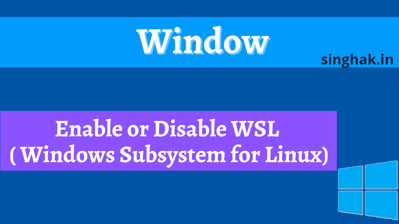 Enable Or Disable Wsl On Window Singhak